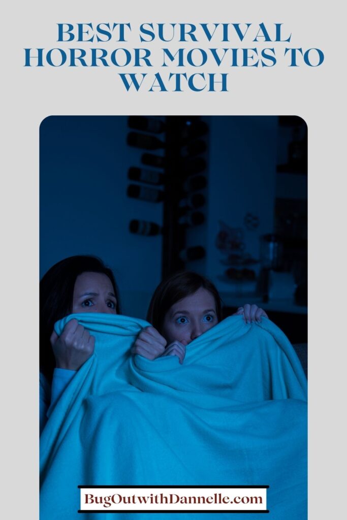 Best Survival Horror Movies to Watch - Bug Out With Dannelle